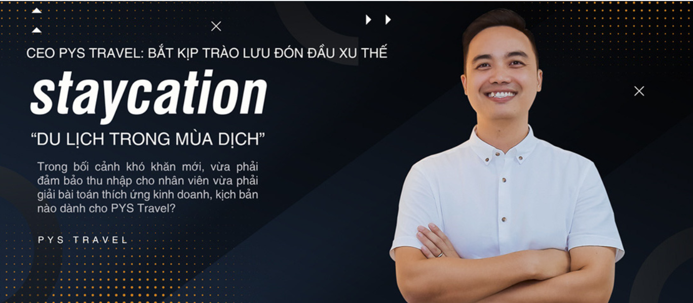 Cafebiz: CEO PYS Travel: Bắt kịp trào lưu đón đầu xu thế Staycation “Du ...